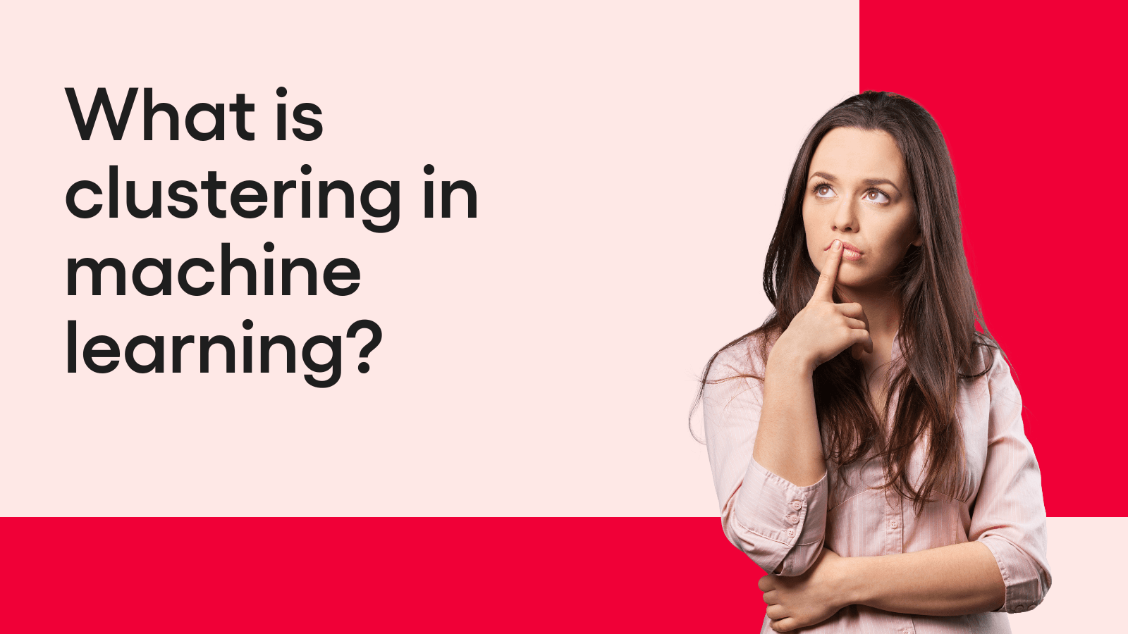 What is Clustering in Machine Learning? (With Examples)