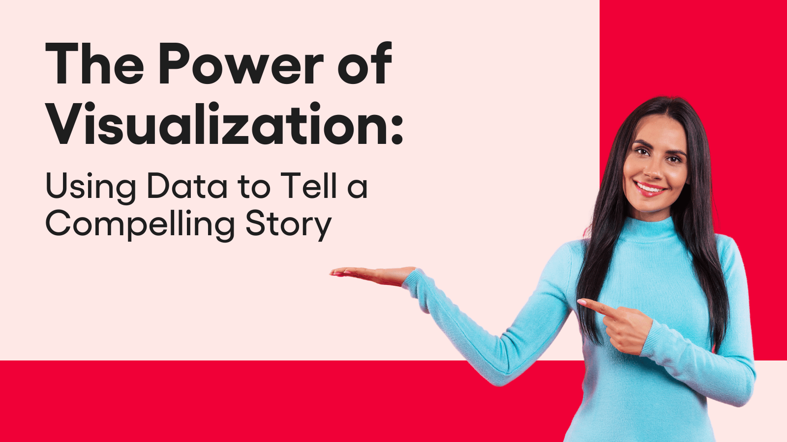 How to Use The Power Of Visualization for Data Storytelling