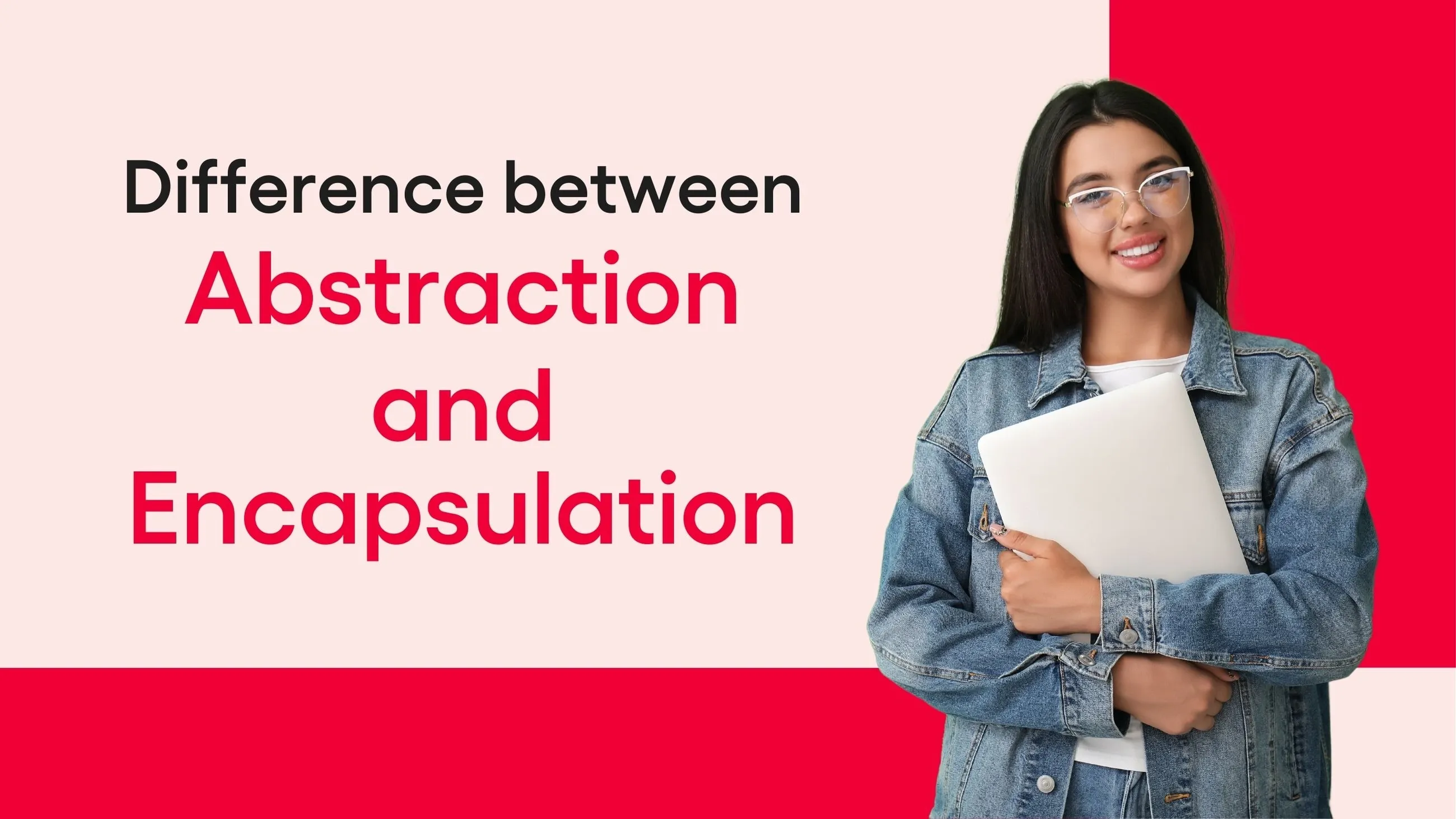 Difference Between Abstraction and Encapsulation 2025